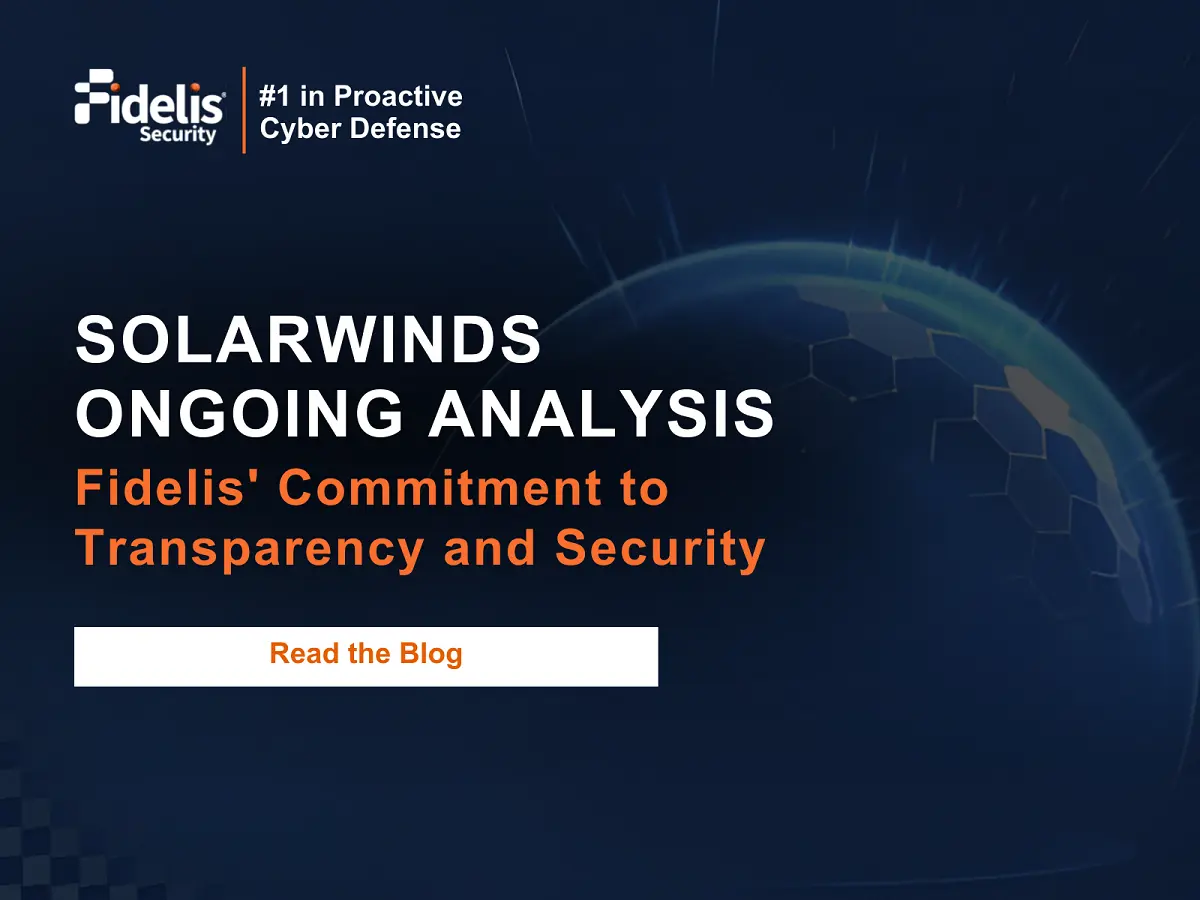 SolarWinds Attack: Fidelis' Investigation, Insights & Response ...