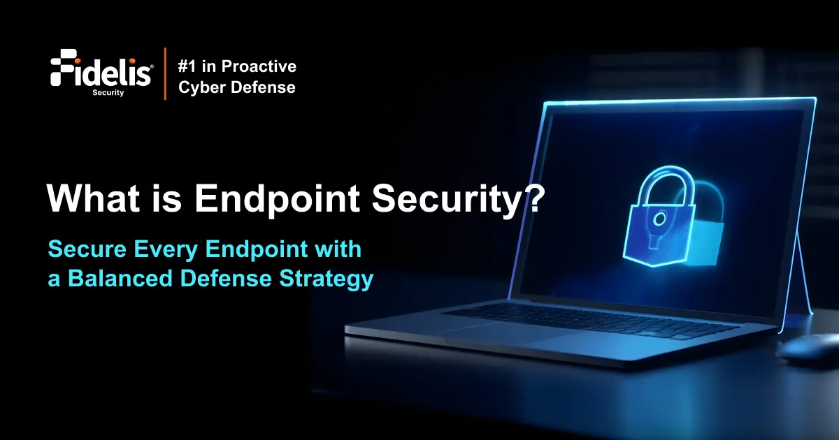 What Is Endpoint Security? | Fidelis Security