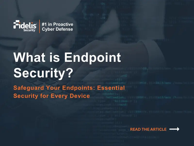 What Is Endpoint Security? | Fidelis Security