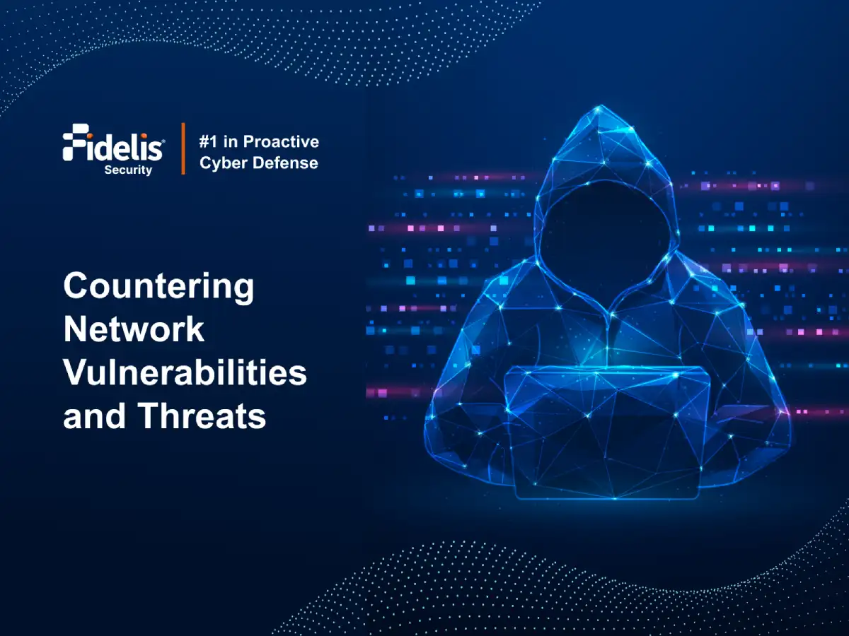 Network Vulnerabilities & Threats: Risks & Prevention | Fidelis Security