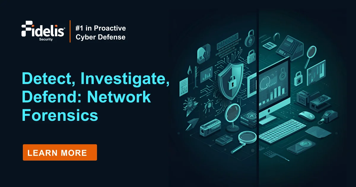 What Is Network Forensics? Investigate Cyber Threats | Fidelis Security