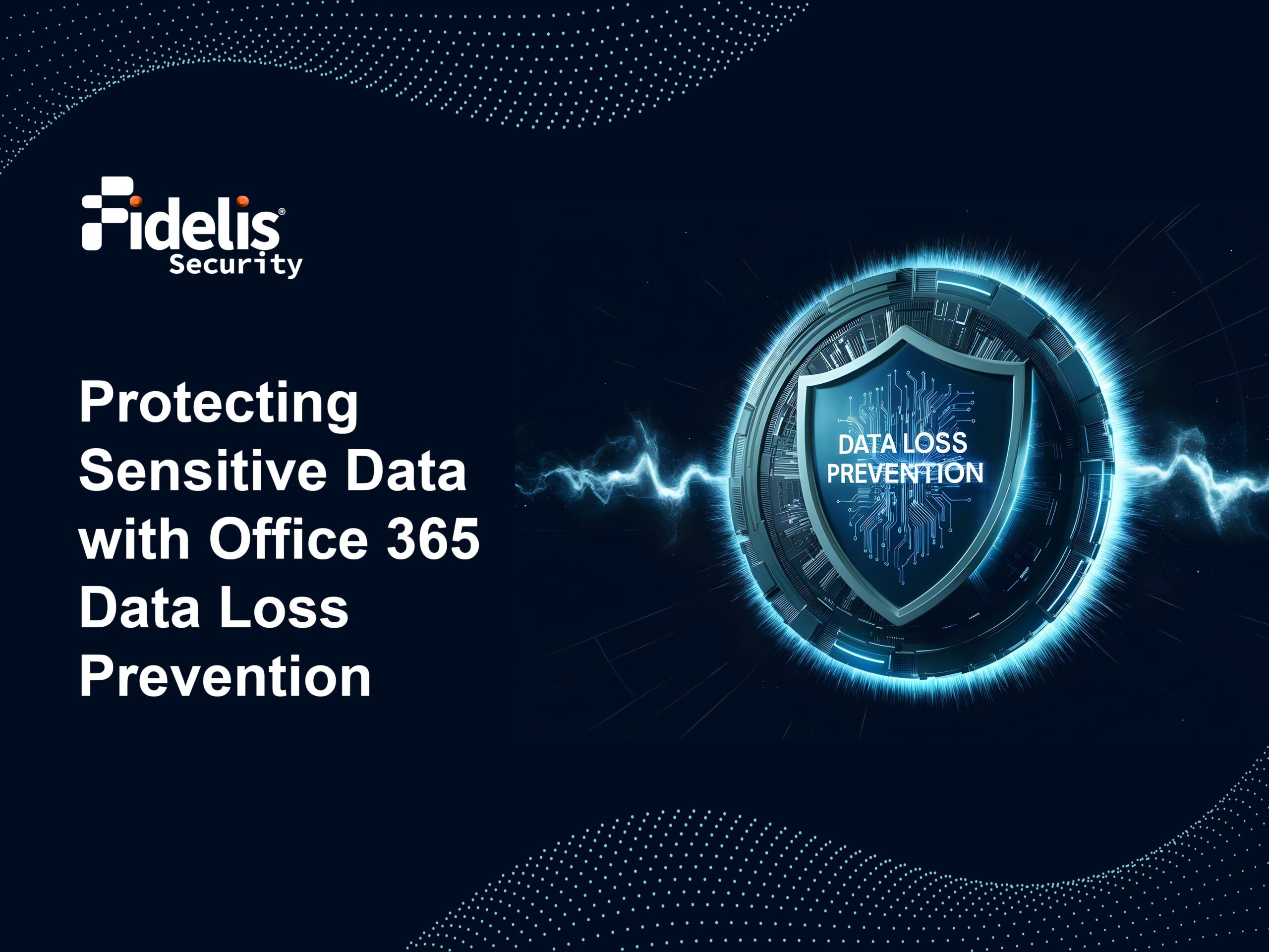 Microsoft 365 DLP: Comprehensive Data Protection Guide | Fidelis Security