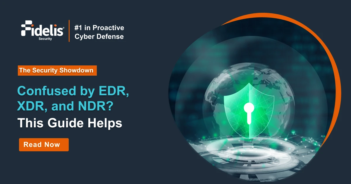 EDR vs XDR vs NDR: What Should You Choose? | Fidelis Security