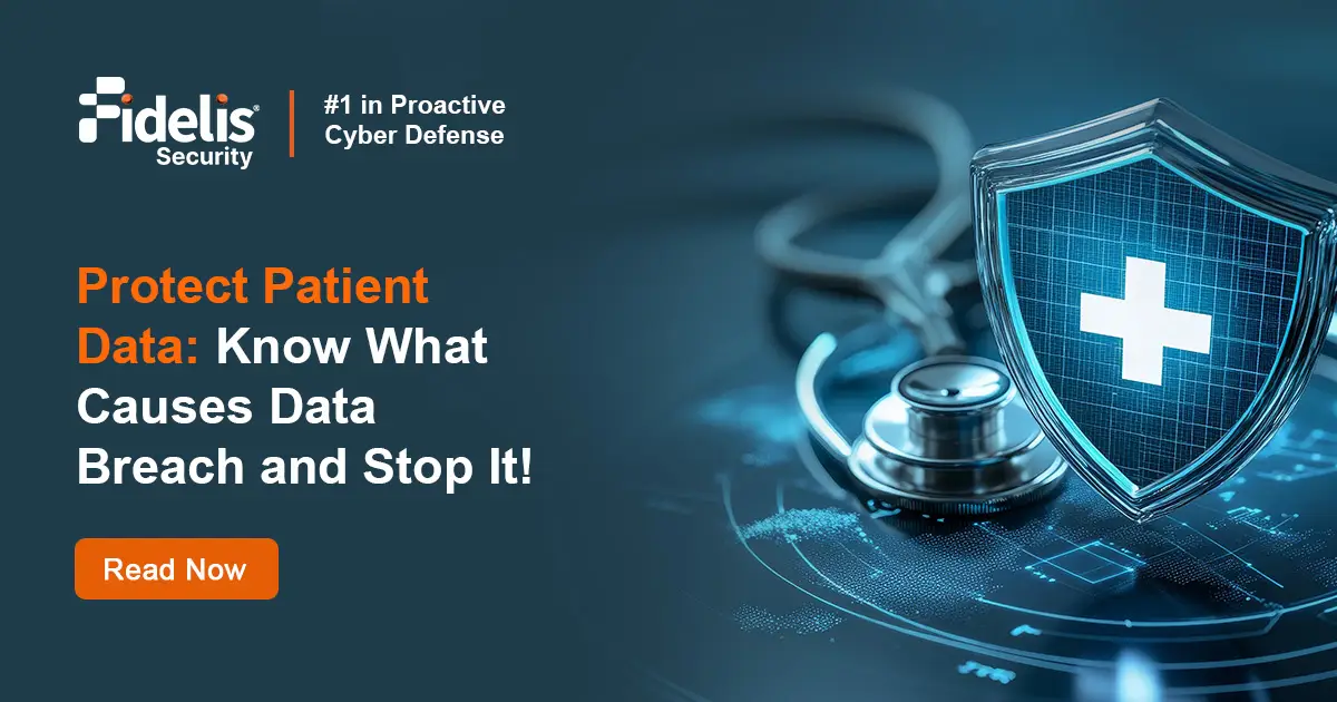 Healthcare Data Breaches: Causes & Prevention Guide | Fidelis Security