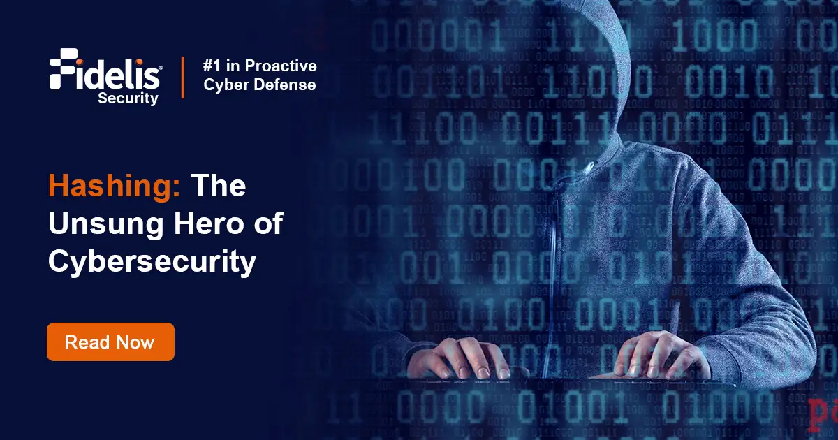 What Is Hashing in Cyber Security: A Comprehensive Guide | Fidelis Security