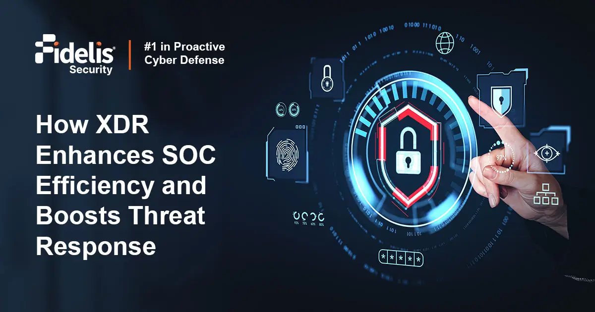 Improving SOC Efficiency with XDR: Boosting Detection & Response | Fidelis Security