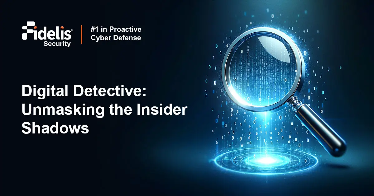 Digital Forensics for Insider Threats Detection and Response | Fidelis ...