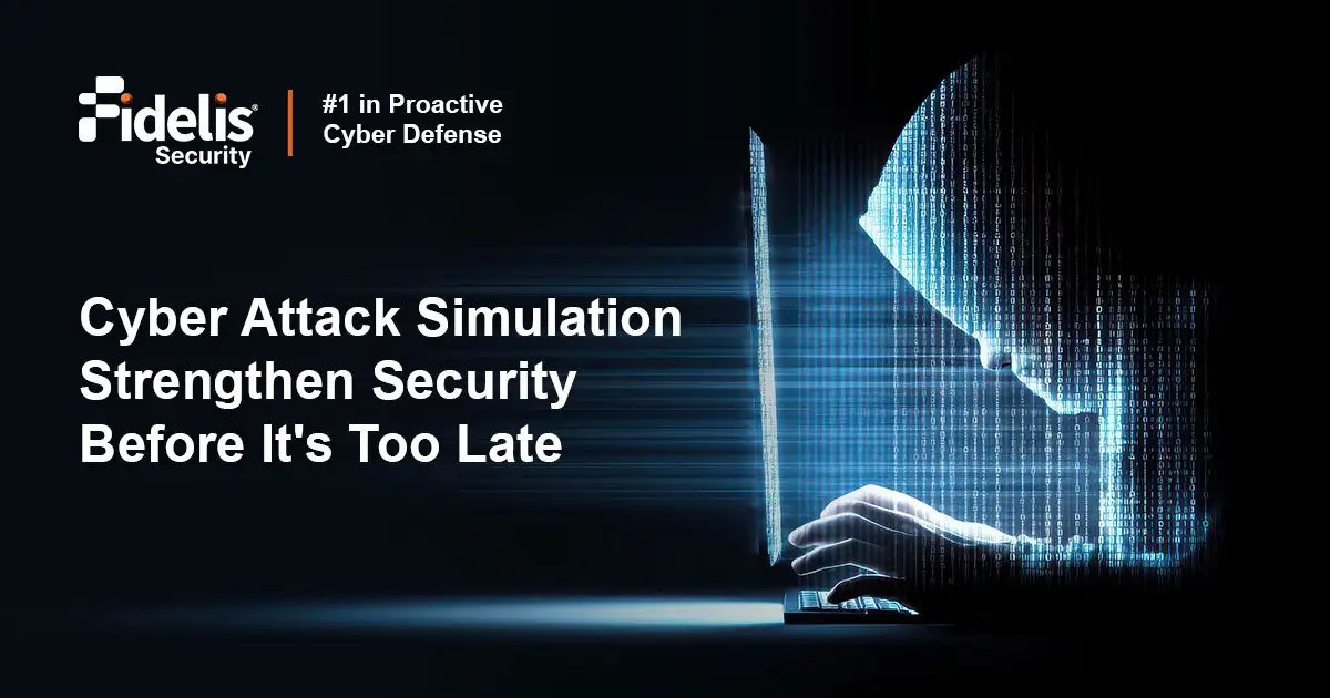 Cyber Attack Simulation Strategy for Modern Enterprises | Fidelis Security