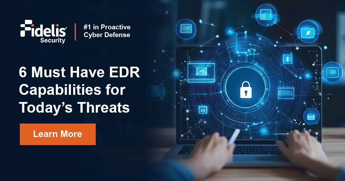 6 Critical Capabilities of a Modern EDR Solution (2025) | Fidelis Security