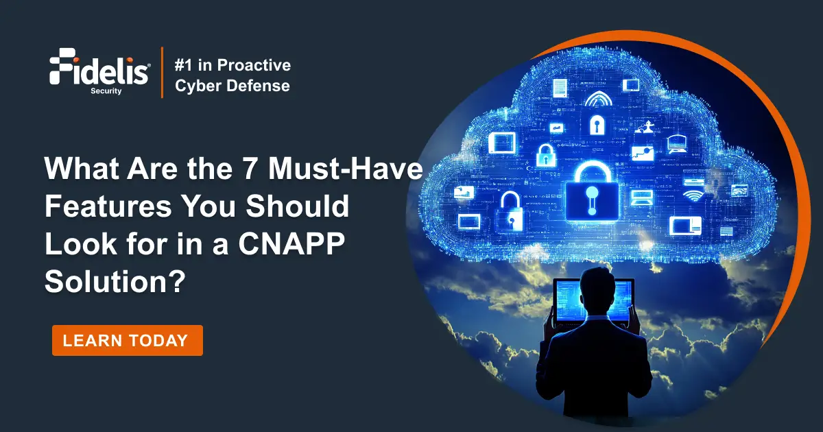 What Are the Must-Have Features in a CNAPP Solution for Cloud Security? | Fidelis Security