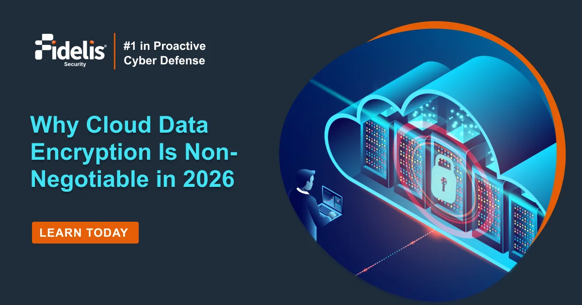 Why Cloud Encryption Is Essential for Data Protection | Fidelis Security